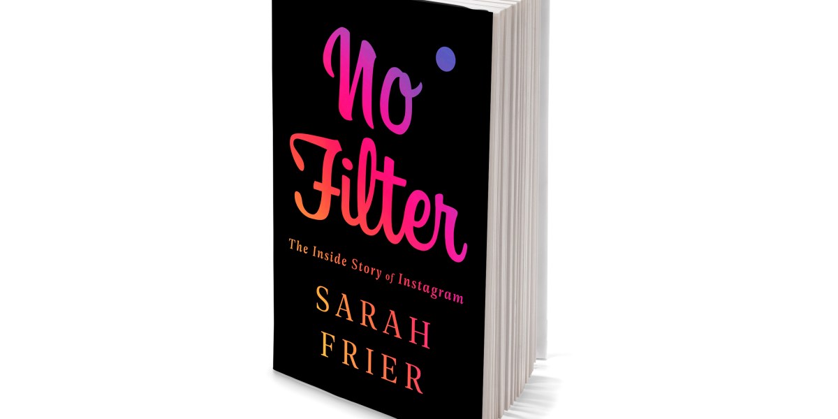 Book Review: Sarah Frier's 'No Filter: The Inside Story of Instagram ...