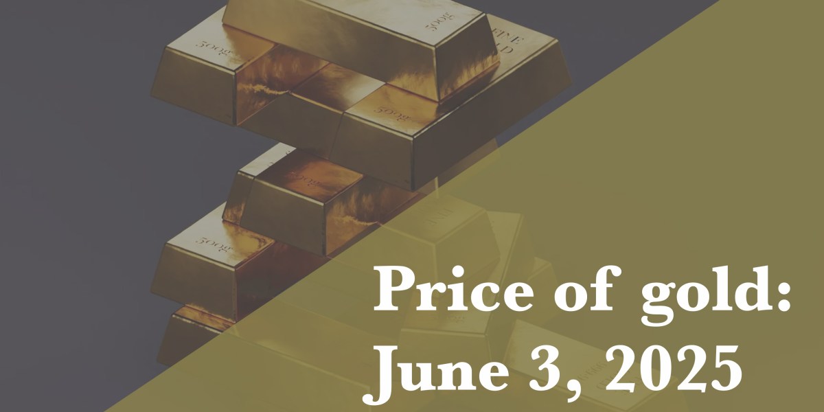 Current price of gold: June 3, 2025 | Fortune