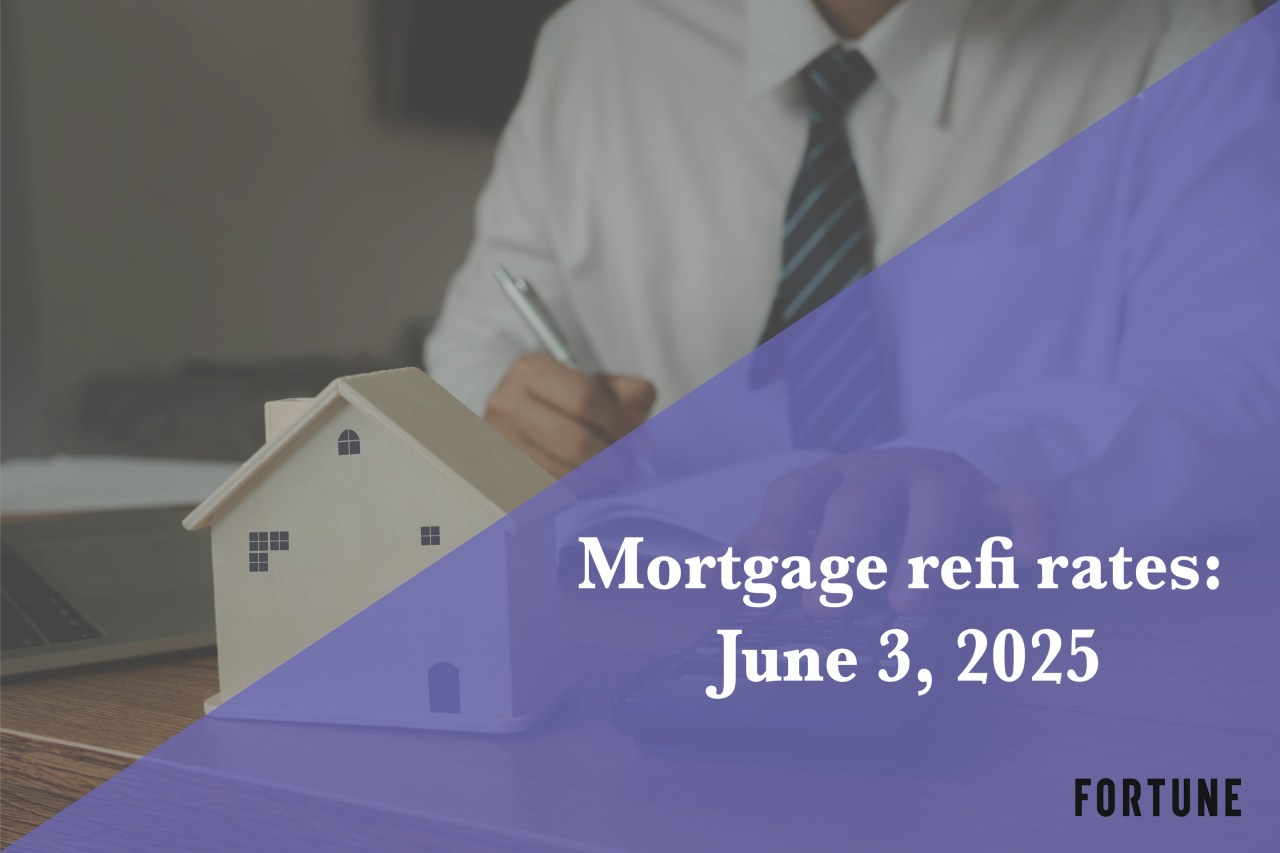 Current refi mortgage rates report for June 3, 2025 | Fortune